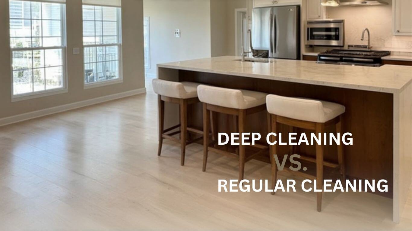 Difference between regular cleaning and deep cleaning? - Residential ...